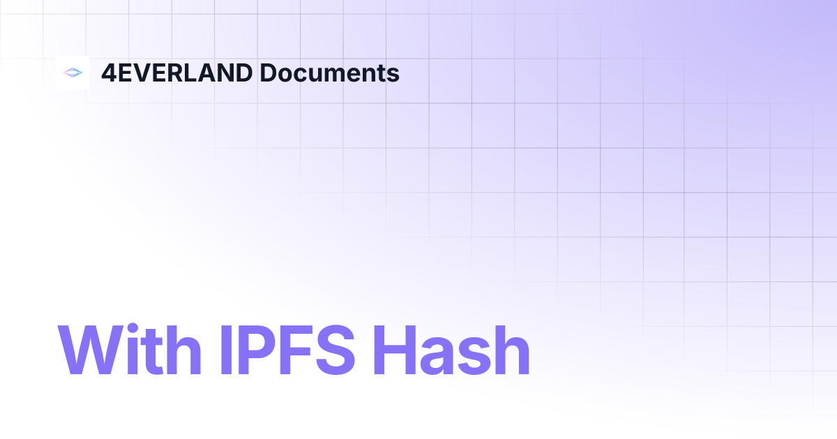 With IPFS Hash | 4EVERLAND Documents