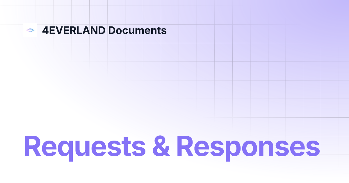 Requests & Responses | 4EVERLAND Documents