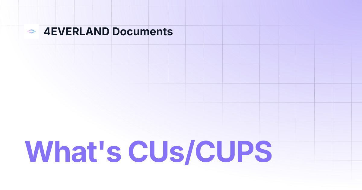 What's CUs/CUPS | 4EVERLAND Documents