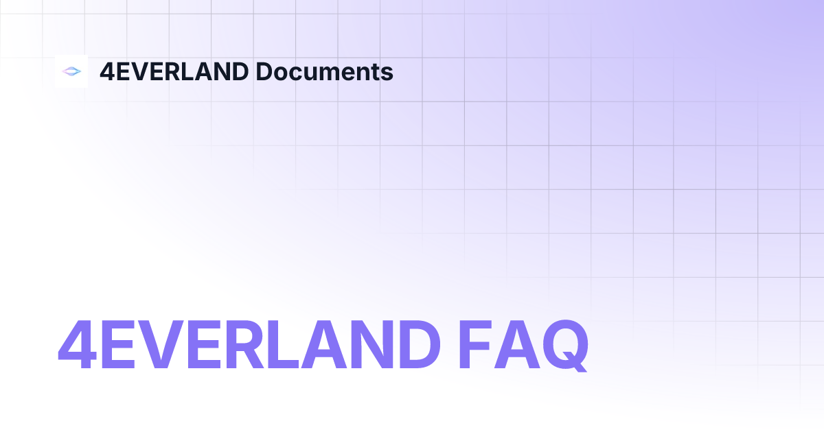 4EVERLAND FAQ | 4EVERLAND Documents