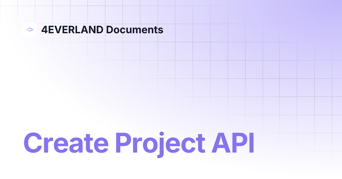 Create Project API | 4EVERLAND Documents
