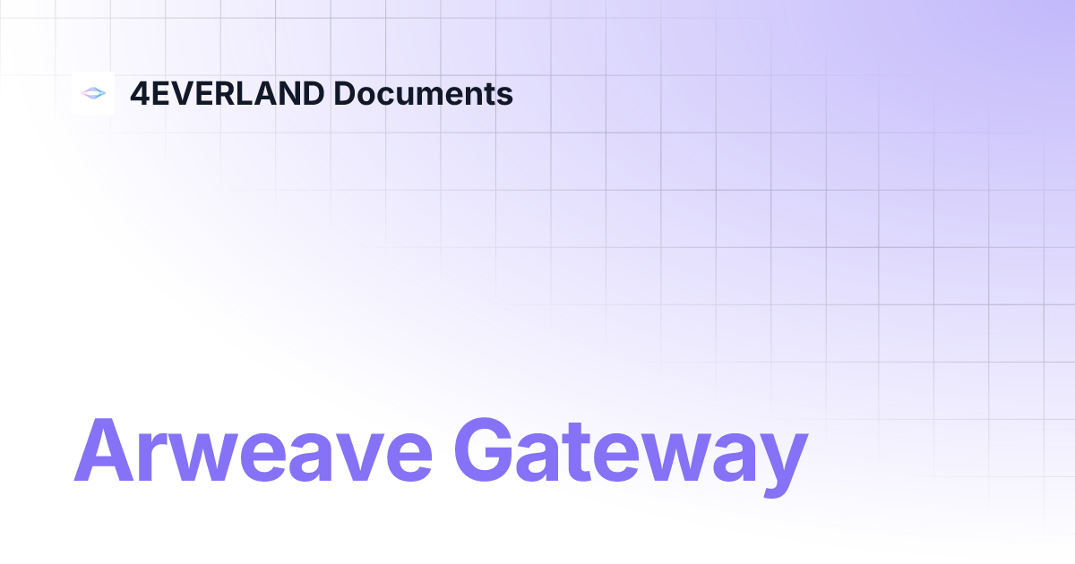 Arweave Gateway | 4EVERLAND Documents