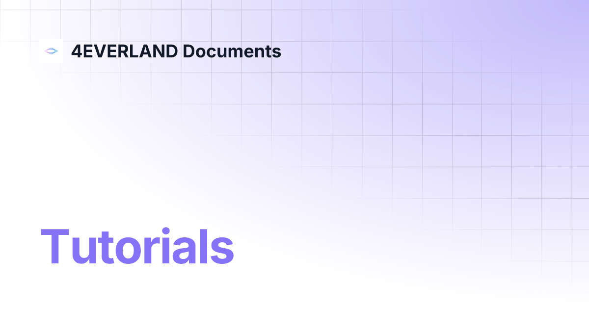 Tutorials | 4EVERLAND Documents