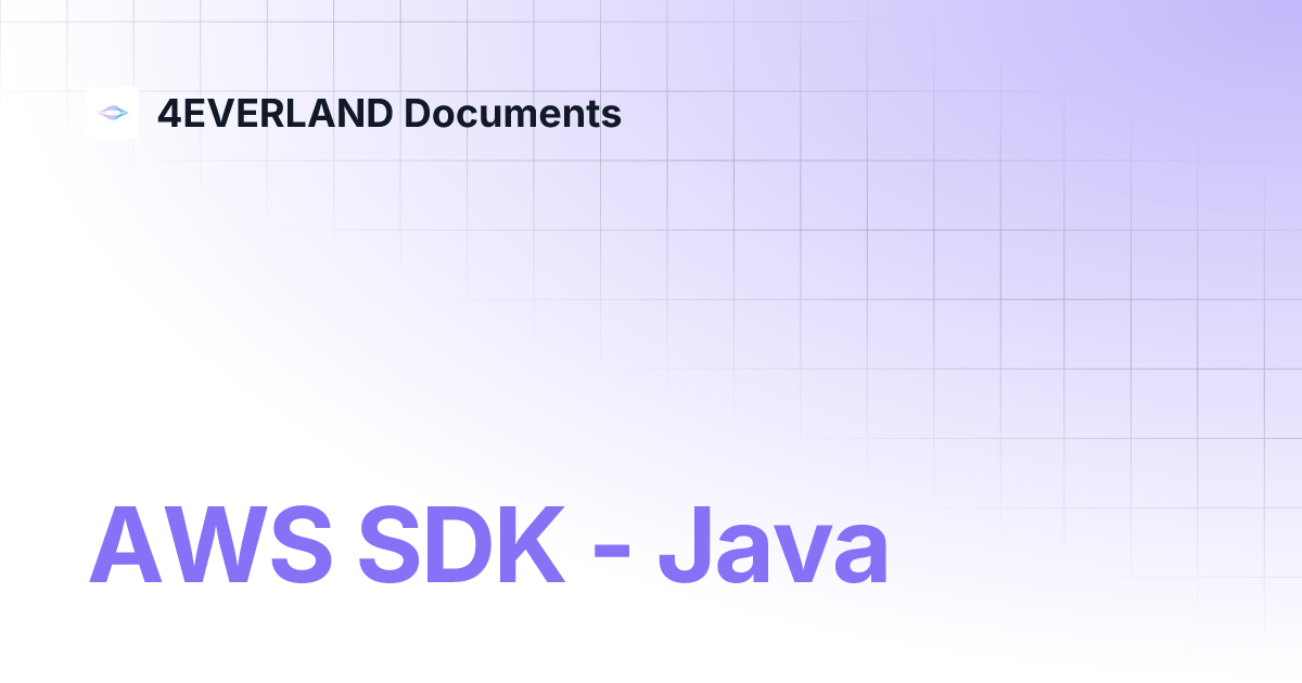 AWS SDK - Java | 4EVERLAND Documents