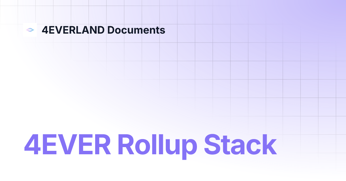4EVER Rollup Stack | 4EVERLAND Documents
