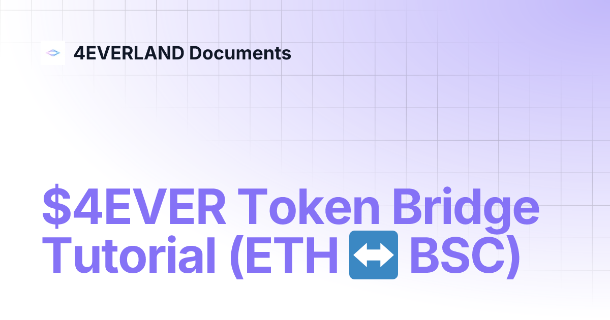 $4EVER Token Bridge Tutorial (ETH ↔ BSC) | 4EVERLAND Documents